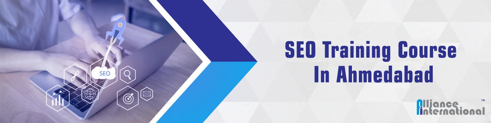 Best SEO Course In Ahmedabad - Alliance Advanced SEO Training In Ahmedabad